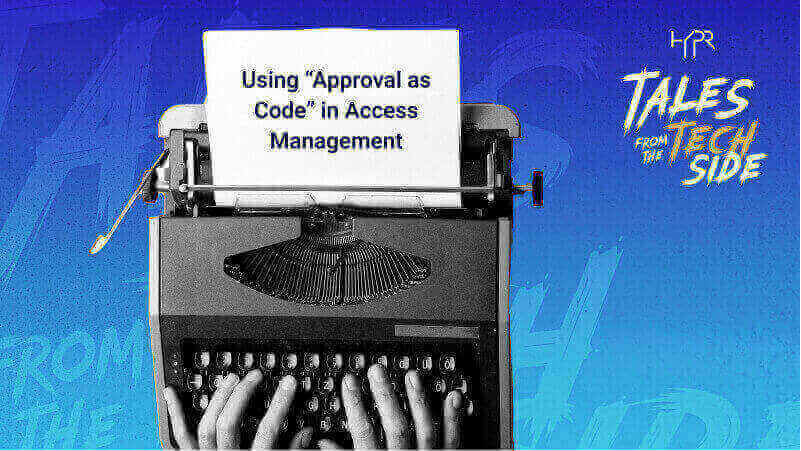 Using "Approval-as-Code" in Access Management