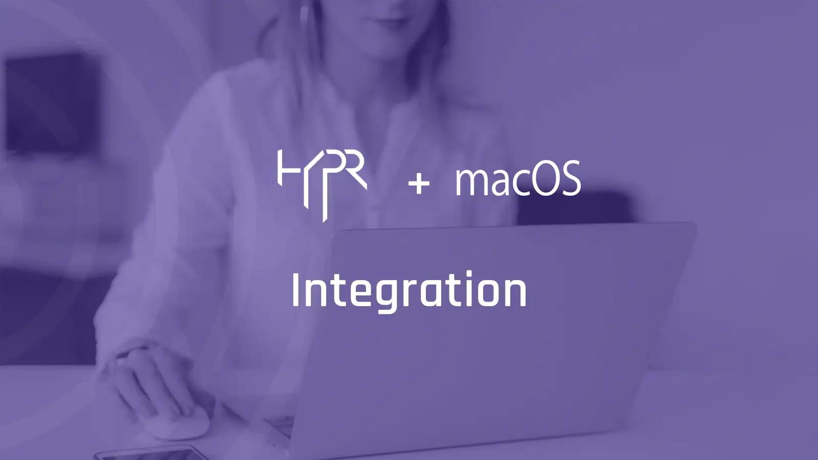 MacOS Integrations | HYPR + MacOS Integration